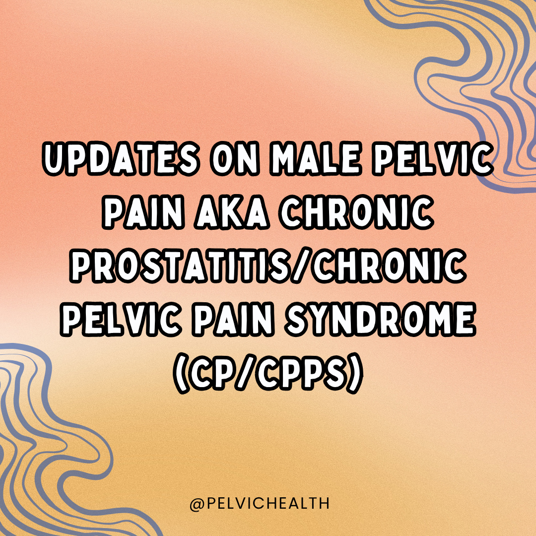 Updates On Male Pelvic Pain aka CP/CPPS