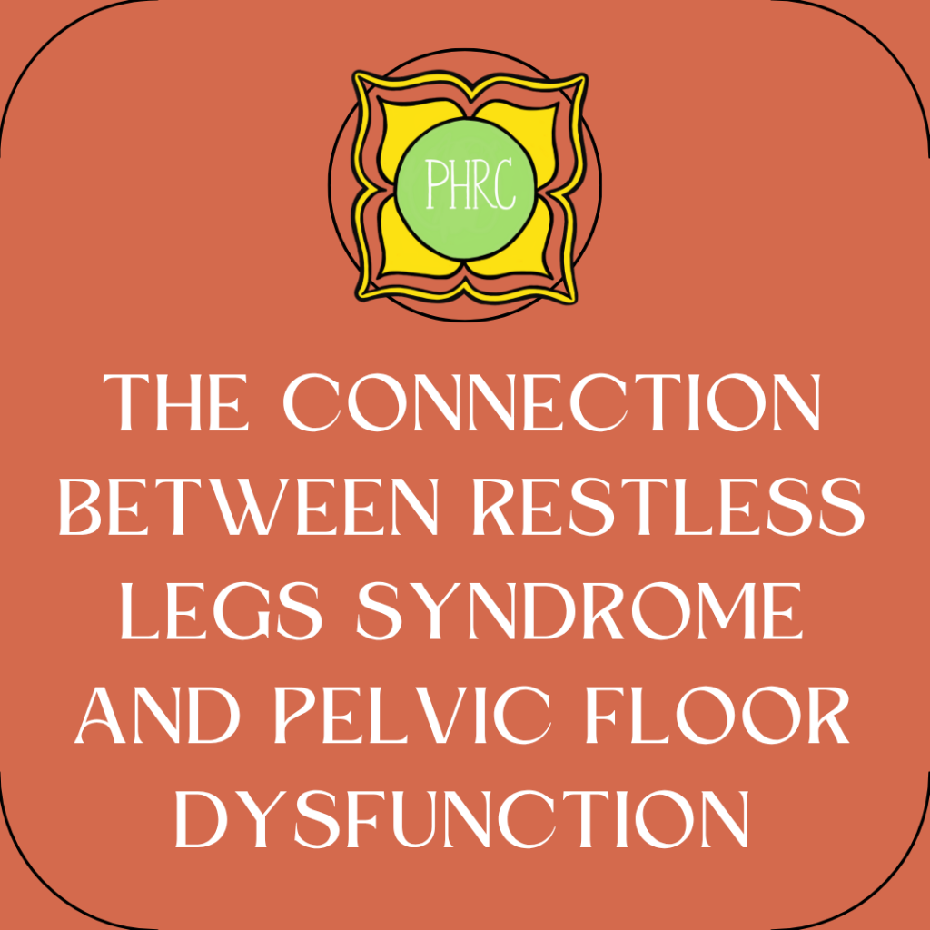 The Connection Between Restless Legs Syndrome and Pelvic Floor Dysfunction